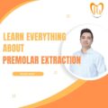 Premolar Extraction in Orthodontics? 2025 Easy Guide